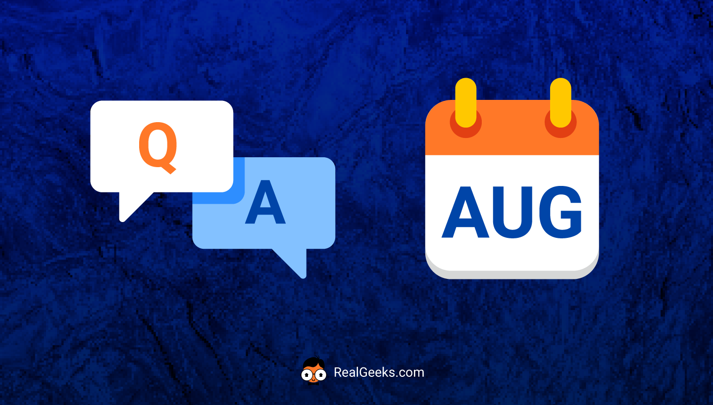 Ask Us Anything (August Edition) Real Geeks University & Video Content